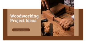 Top 20 Woodworking Project Ideas for Students - Best Project Ideas