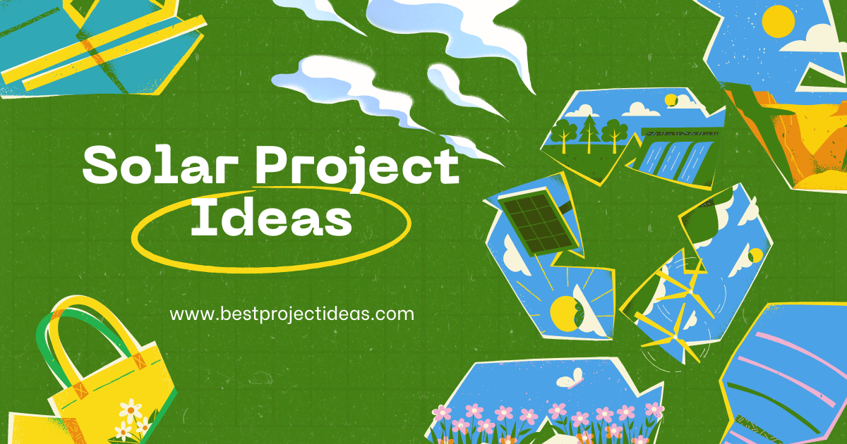 Top 199+ Solar Project Ideas for Students 2024 - Best Project Ideas