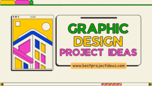 Top 299+ Graphic Design Project Ideas 2025-26 - Best Project Ideas