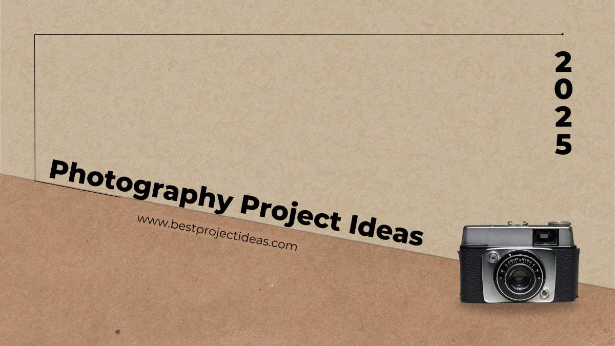 Innovative 269+ Photography Project Ideas for Students 2025-26 - Best ...