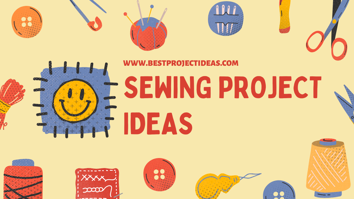 Innovative 199+ Sewing Project Ideas for Students 2025-26 - Best ...