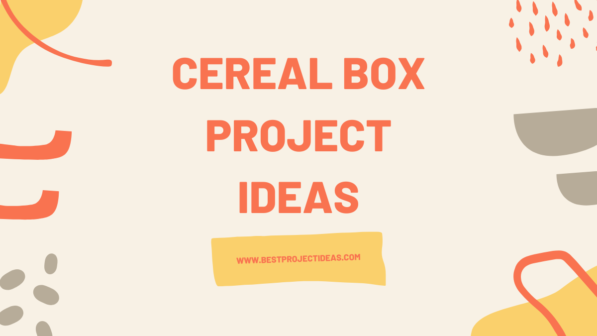 Amazing 299+ Cereal Box Project Ideas 2025-26 - Best Project Ideas