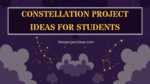231+ Simple Constellation Project Ideas For Students
