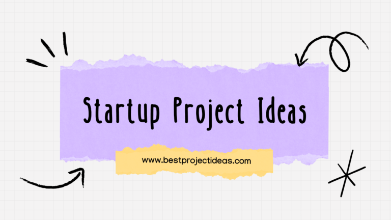 Top 299+ Startup Project Ideas 2025-26 - Best Project Ideas