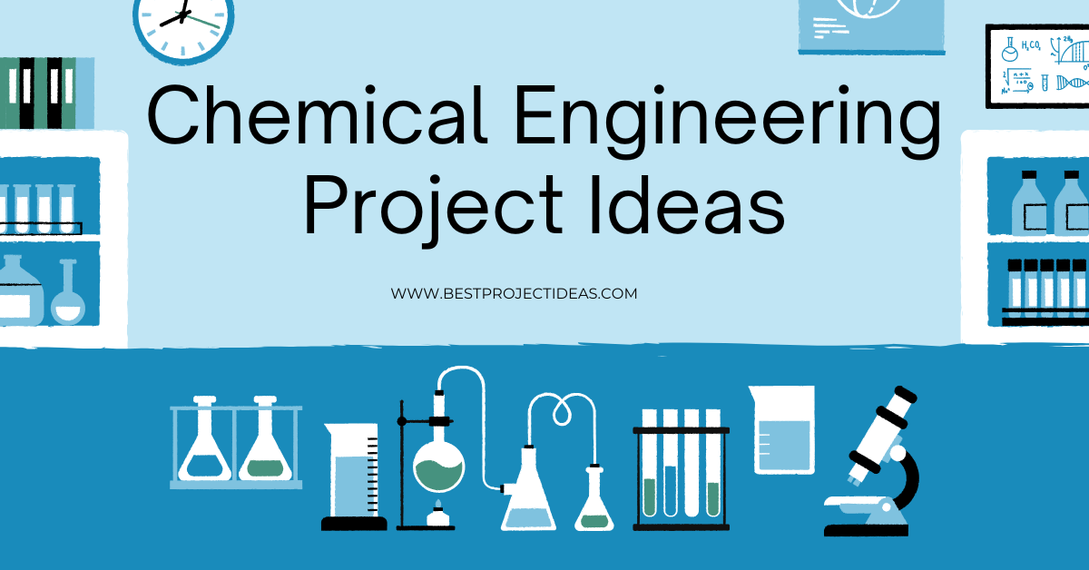 Top 299+ Chemical Engineering Project Ideas: Tips & Examples - Best ...