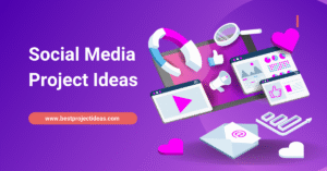 Top 399+ Social Media Project Ideas 2025-26 - Best Project Ideas