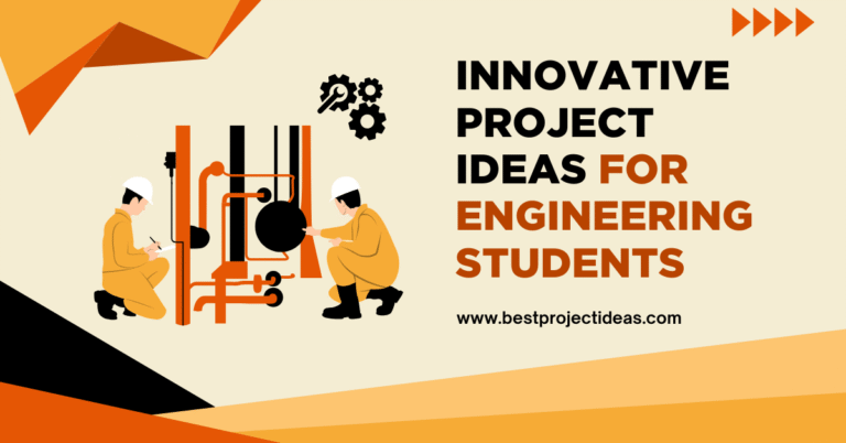 222+ Innovative Project Ideas for Engineering Students To Boost ...