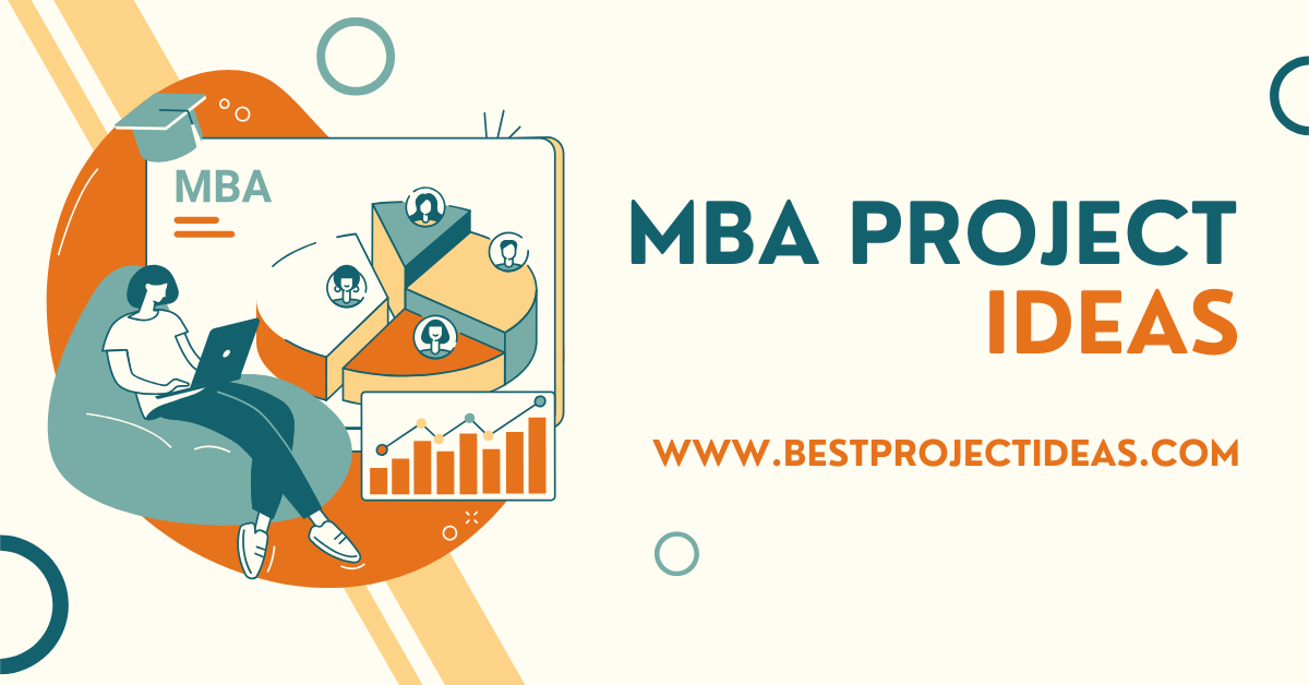 Amazing 269+MBA Project Ideas 2025-26 - Best Project Ideas