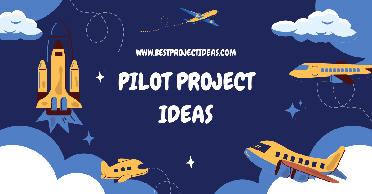 269+ Pilot Project Ideas: Tips, Examples & Benefits for Success - Best ...