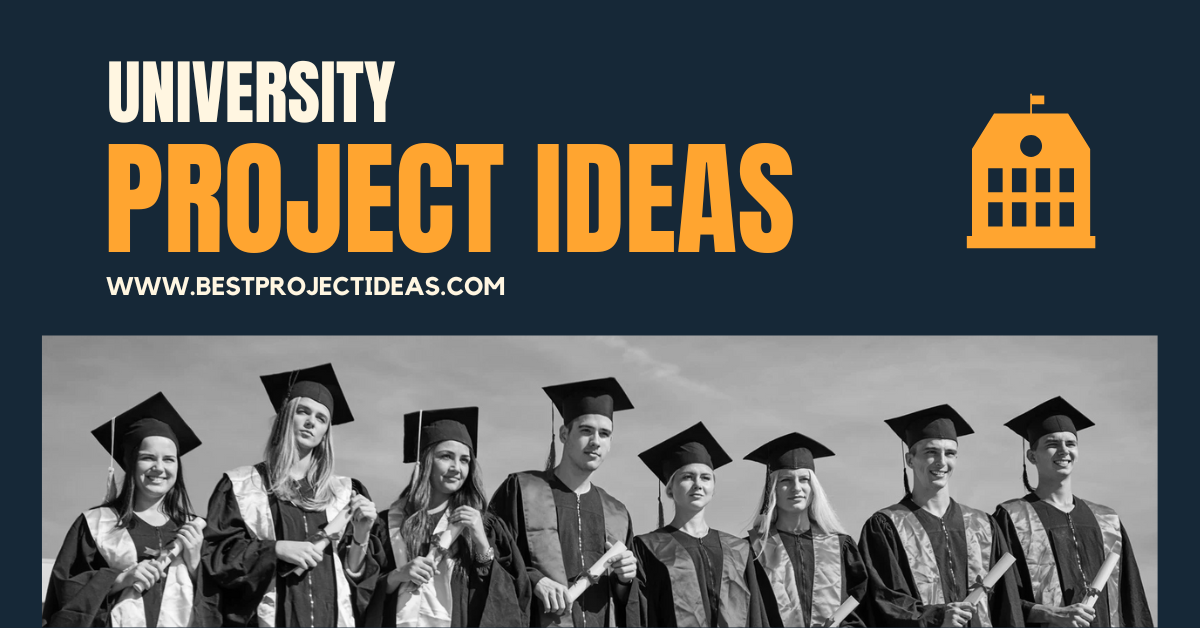 Top 249+ University Project Ideas: Tips, Examples & Benefits - Best ...