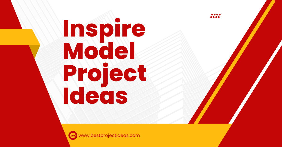 299+ Inspire Model Project Ideas: Ignite Your Creativity - Best Project ...
