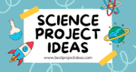 267+ Science Project Ideas: Ignite Your Curiosity and Creativity - Best ...