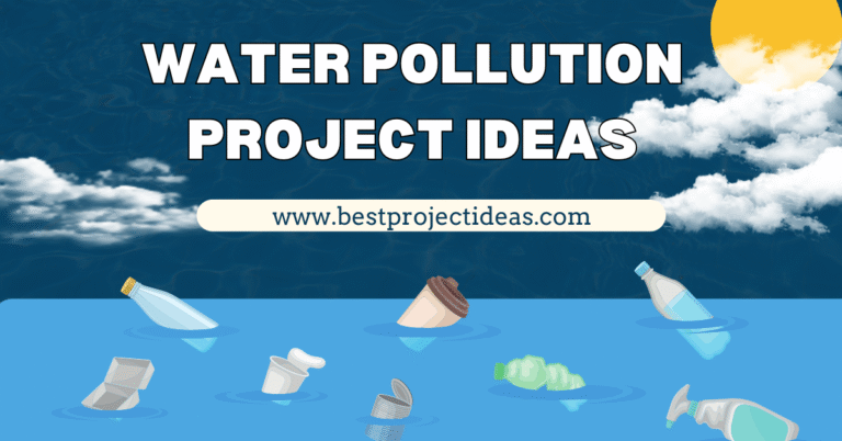 Top 89+ Water Pollution Project Ideas 2025-26 - Best Project Ideas