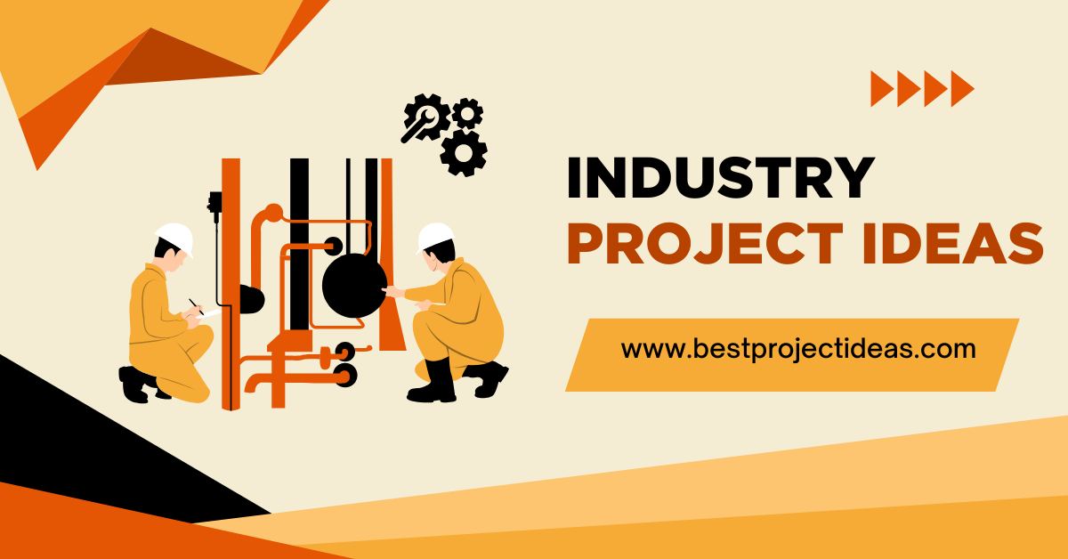 Top 49+ Industry Project Ideas for Students 2025-26 - Best Project Ideas