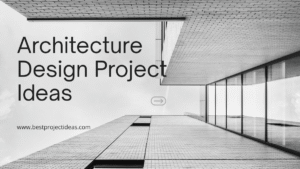 149+ Architecture Design Project Ideas — Practical, Student-Friendly ...