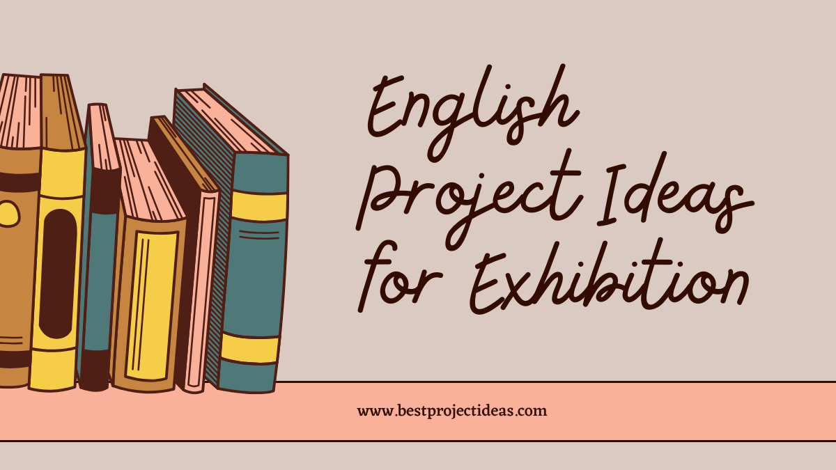 250 Creative English Project Ideas for Exhibition 2026 - Best Project Ideas