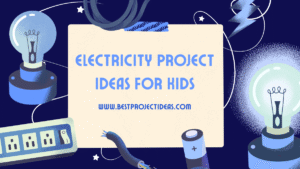24+ Electricity Project Ideas for Kids 2026-27 - Best Project Ideas