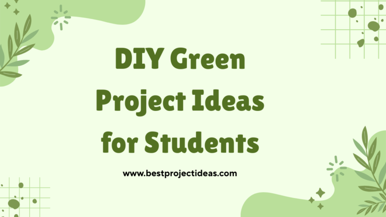 30 DIY Green Project Ideas for Students 2026-27 - Best Project Ideas