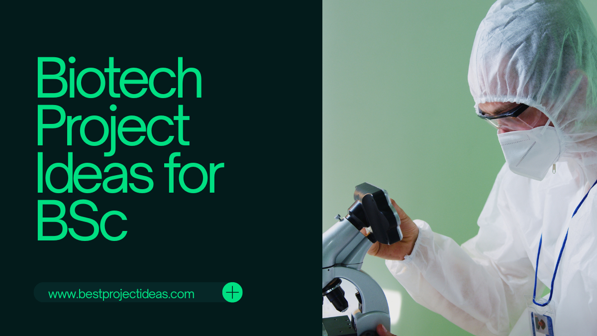 30 Biotech Project Ideas for BSc 2026-27 - Best Project Ideas