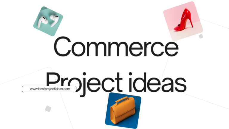 20+ Commerce Project Ideas 2026-27 - Best Project Ideas