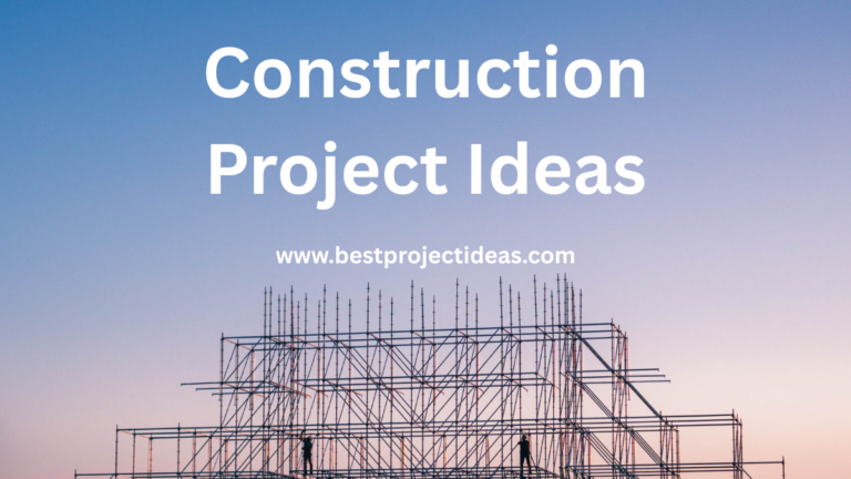 30 Construction Project Ideas 2026-27 - Best Project Ideas