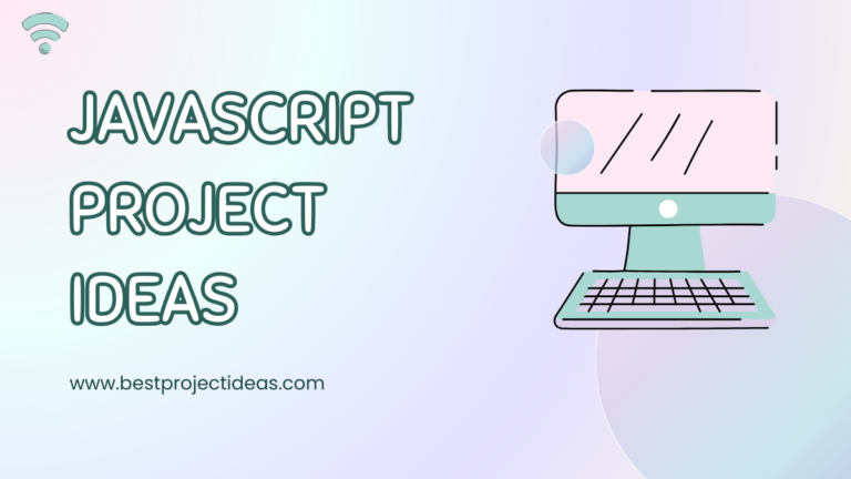 25+ JavaScript Project Ideas 2026-27 - Best Project Ideas