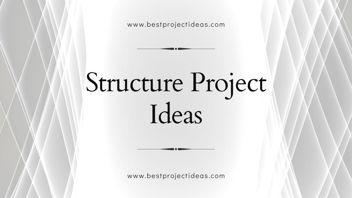 30 Structure Project Ideas — Practical, Student-Friendly Projects ...