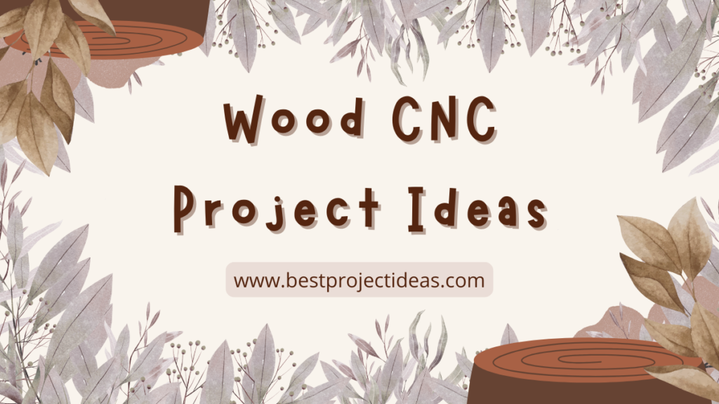 30 Wood CNC Project Ideas 2026-27 - Best Project Ideas