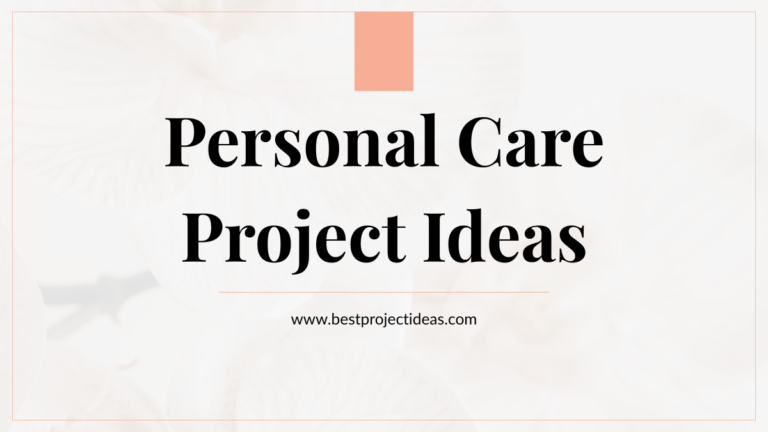 15 Personal Care Project Ideas 2026-27 - Best Project Ideas