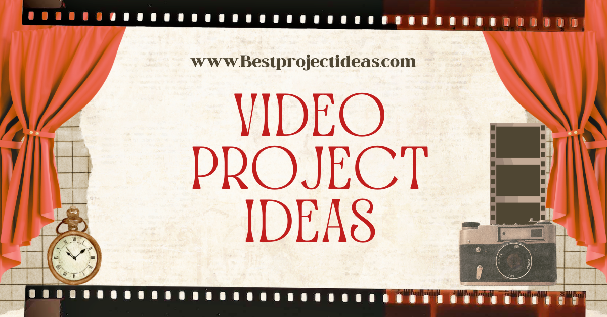 13+ Video Project Ideas for Students 2026-27 - Best Project Ideas